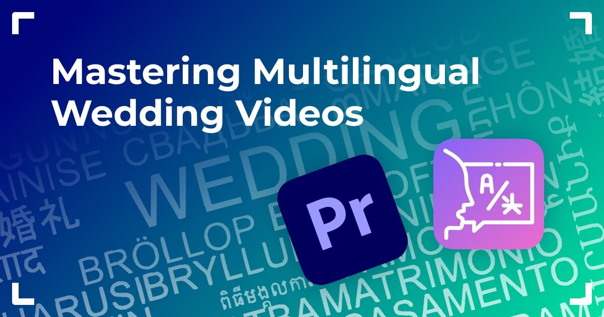 How to Edit Videos in Languages You Don't Speak | Blog Bride&Groom.video